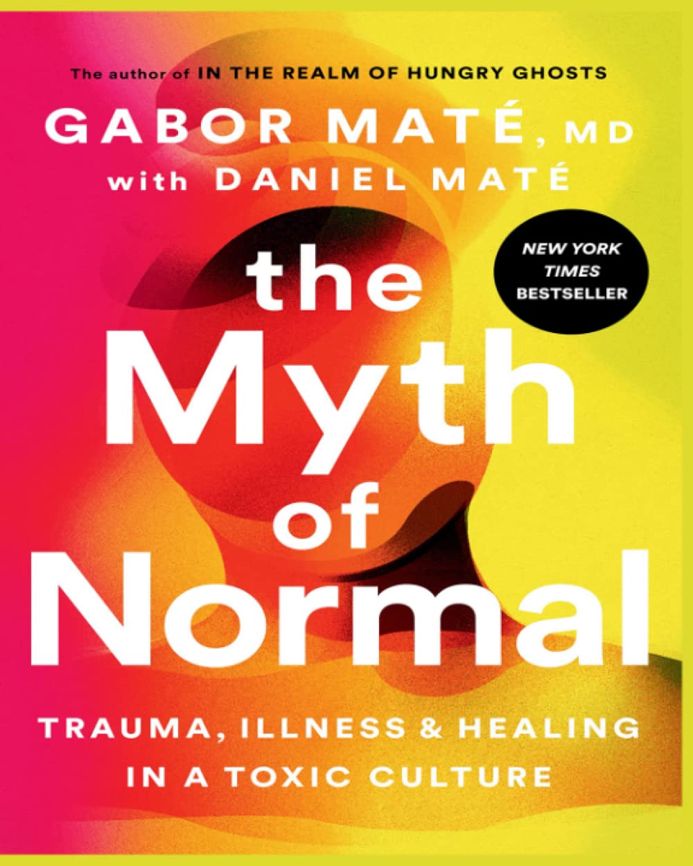 [The Myth of Normal] - 2022 Edition: Trauma, Illness, and Healing in a Toxic Culture - 2022 ...