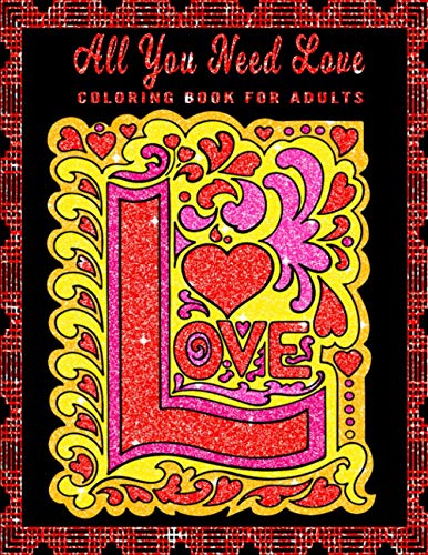 All You Need Love: Valentine's Day Coloring Book for Adults: An Adult ...
