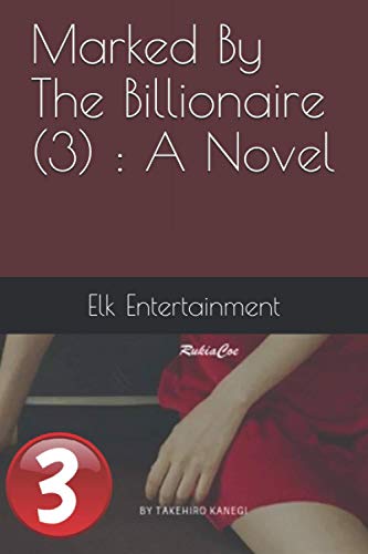 Marked By The Billionaire (3) : A Novel by Elk Entertainment | Goodreads