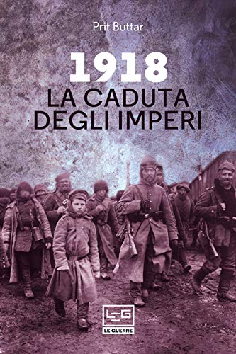 1918 - LA CADUTA DEGLI IMPERI by Prit Buttar | Goodreads
