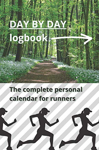DAY BY DAY logbook The complete personal calendar for runners: The ...