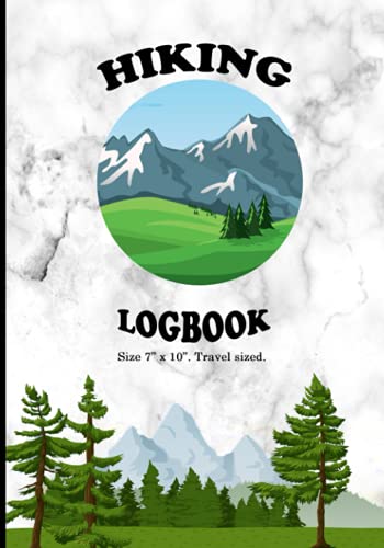 Hiking Logbook: Hiking Journal Notebook. Record every detail of your ...