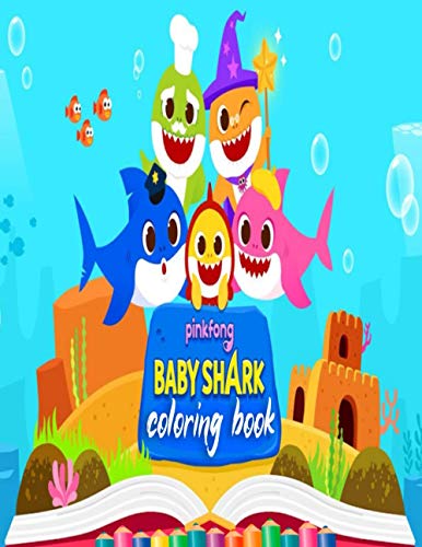 Pinkfong Baby Shark coloring book: Cute coloring book for kids,Great ...