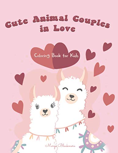 Cute Animals Couples In Love Coloring Book For Kids: Love Is In The Air ...
