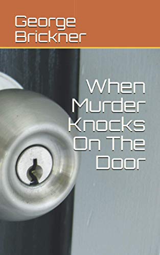 When Murder Knocks On The Door by George Brickner | Goodreads