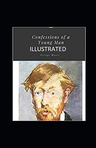 Confessions of a Young Man Illustrated by George Moore | Goodreads
