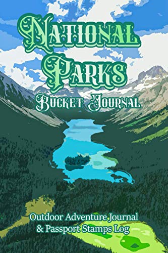 National parks bucket journal : outdoor adventure journal and passport ...