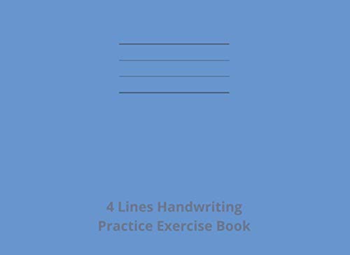 4 Lines Handwriting Practice Exercise Book: 100 Blank Writing Pages ...