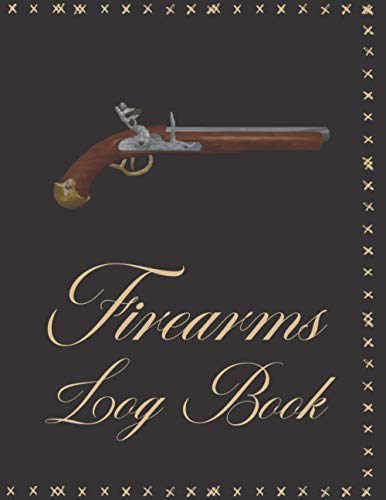 Firearms Log Book: Record Keeping Logbook for Gun Owners and Collectors ...