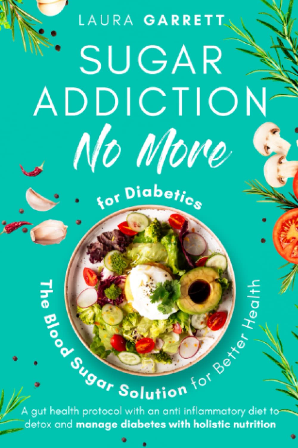 Sugar Addiction No More for Diabetics: A Gut Health Protocol with an ...