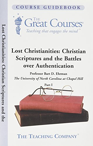 Lost Christianities Part 1 of 2 : Christian scriptures and the battles over authentication, by ...