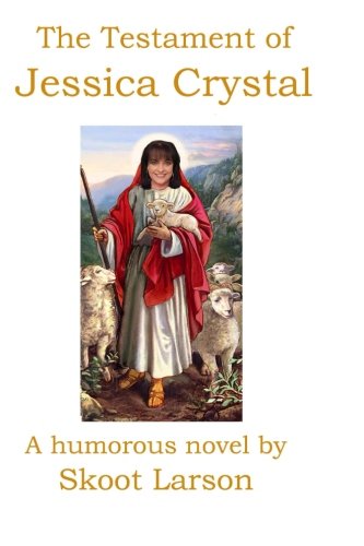The Testament of Jessica Crystal: A Humorous Novel by Skoot Larson ...