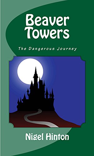 Beaver Towers: The Dangerous Journey by Nigel Hinton | Goodreads