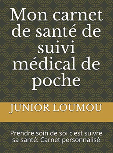 Mon carnet de santé de suivi médical de poche: Prendre soin de soi c ...