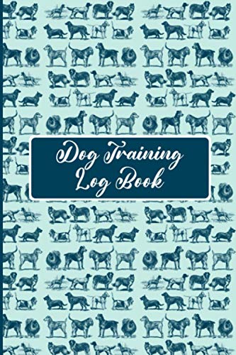 Dog Training Log Book: Pet Doggy Record Keeping, Instructor/ Owner Gift ...