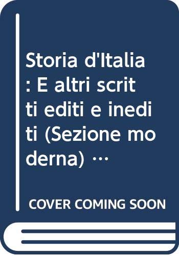 Storia d'Italia: E altri scritti editi e inediti (Sezione moderna) by ...