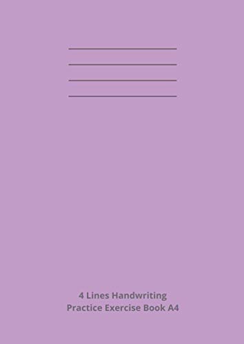 4 Lines Handwriting Practice Exercise Book A4: 100 Blank Writing Pages ...