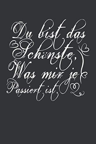 Du bist das Schönste, was mir je passiert ist: Valentinstag Notizbuch ...