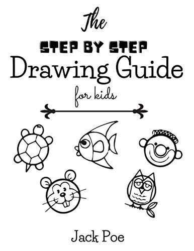 The Step by Step Drawing Guide for Kids: How to Draw Cute Animals ...
