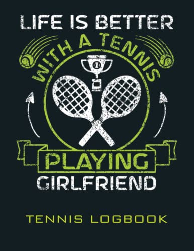 Tennis Logbook: Life Is Better With A Tennis - A Tennis Practice ...