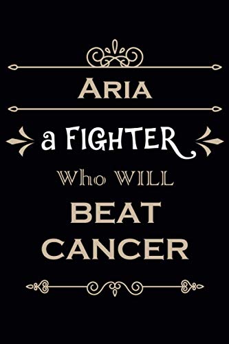 Aria a Fighter Who Will Beat Cancer: Notebook and Journal to Write in ...
