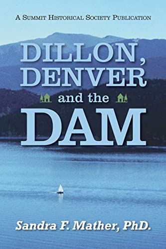 Dillon, Denver and the Dam by Sandra F Mather | Goodreads