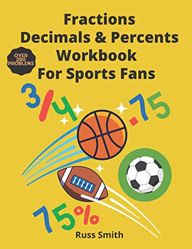 Fractions Decimals & Percents Workbook For Sports Fans: Over 260 ...