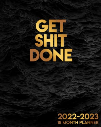 Get Shit Done 2022-2023 18 Month Planner: Cute Daily Weekly Monthly ...