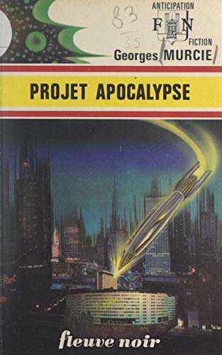 Projet apocalypse (French Edition) by Georges Murcie | Goodreads