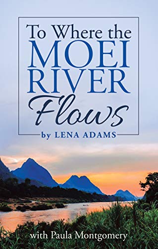 To Where the Moei River Flows by Lena Adams | Goodreads