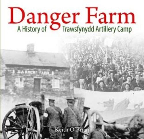 Danger Farm, A History of Trawsfynydd Artillery Camp by Keith O'Brien ...