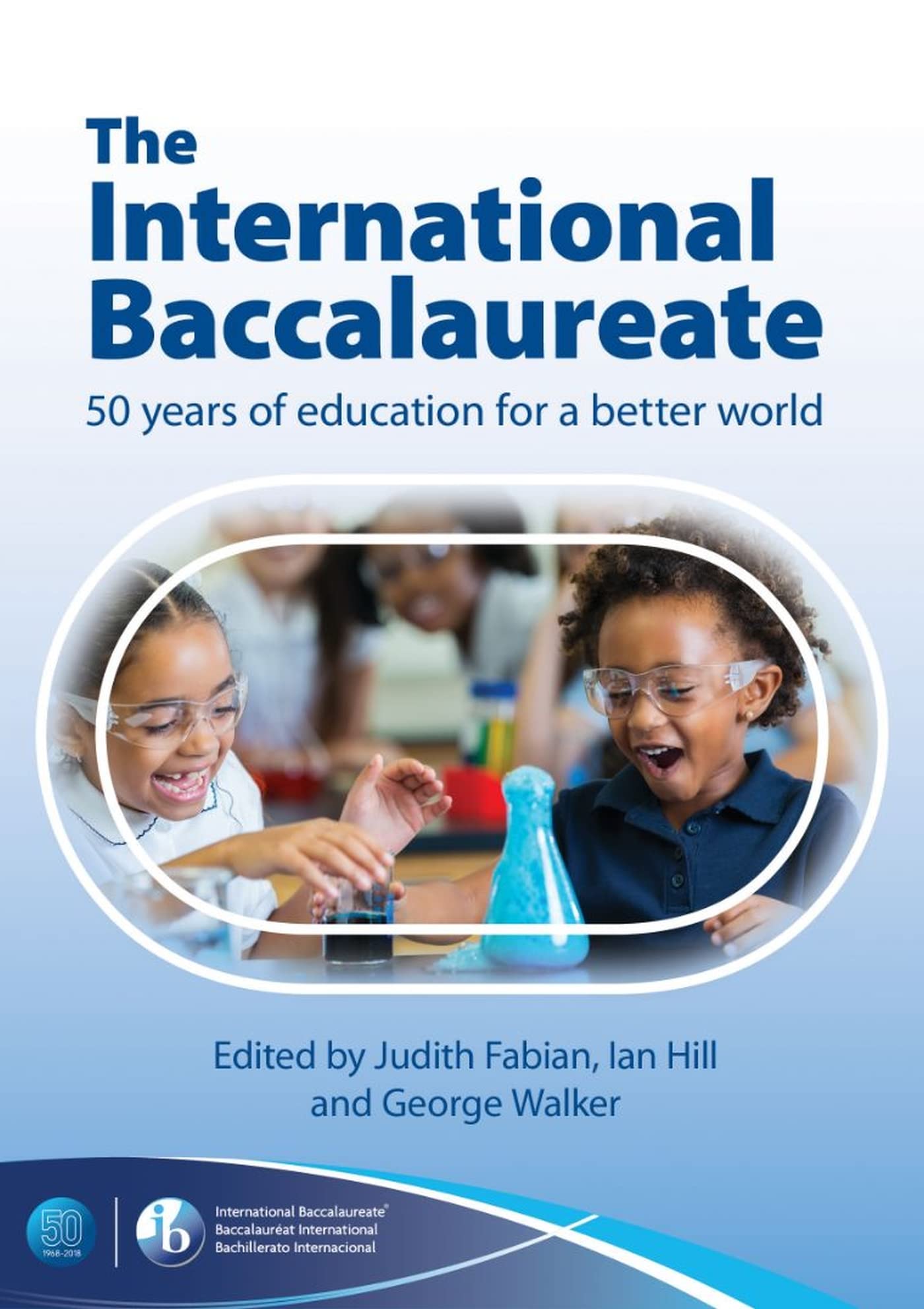 The International Baccalaureate: 50 Years of Education for a Better ...