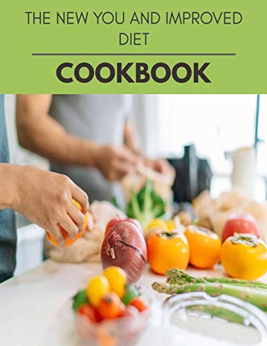 The New You And Improved Diet Cookbook: Quick & Easy Recipes to Boost ...