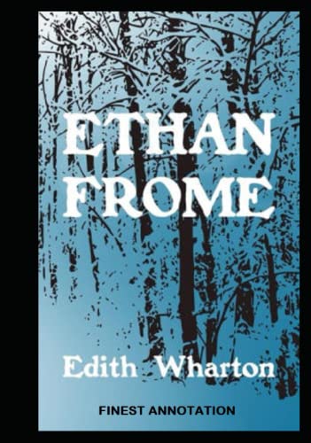 Ethan Frome: (Finest Annotation Book) by Edith Wharton | Goodreads