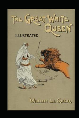 The Great White Queen Illustrated by William Le Queux | Goodreads