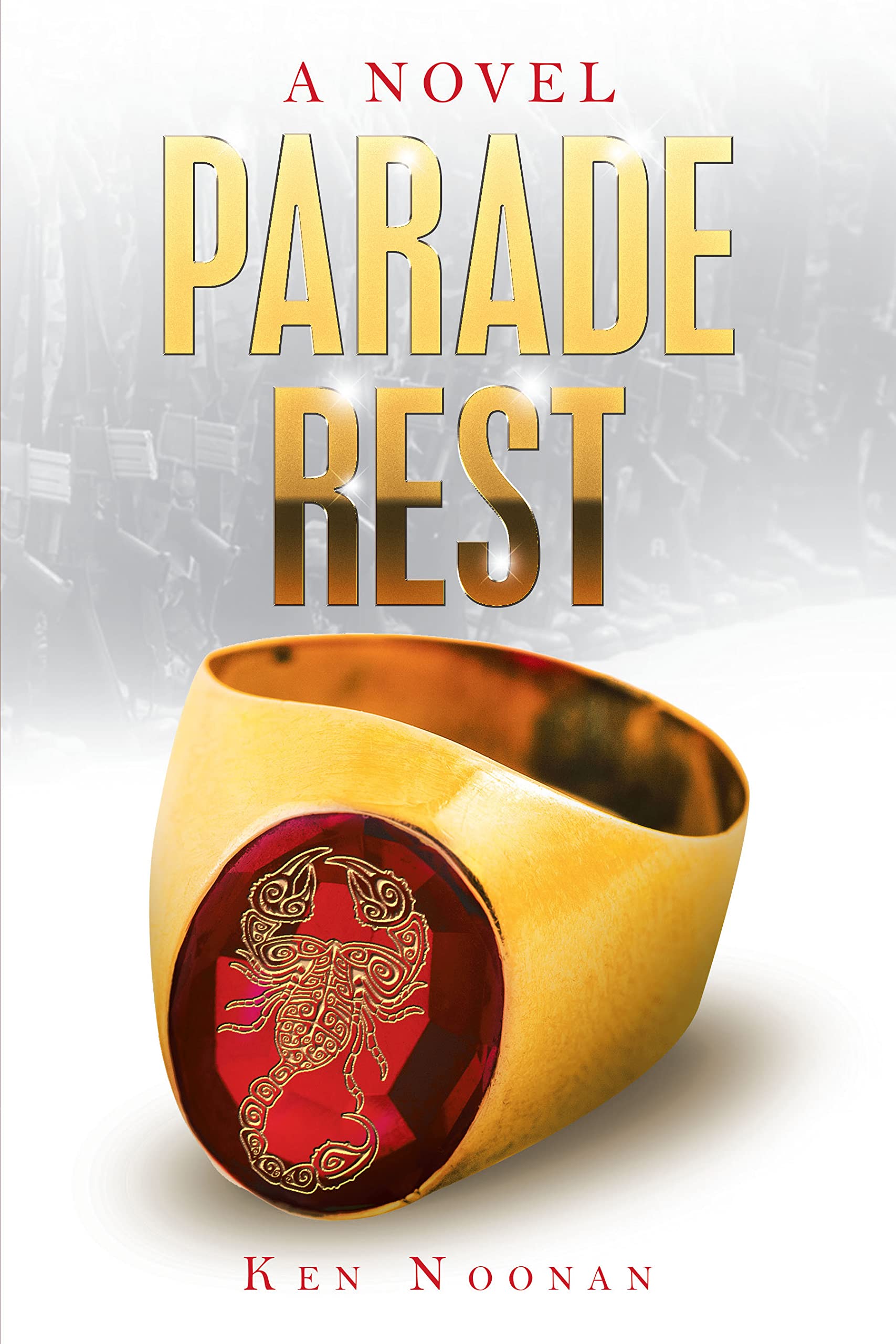 Parade Rest: A Novel by Ken Noonan | Goodreads