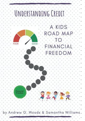 Understanding Credit: A Kids Road Map to Financial Freedom by Andrew G ...