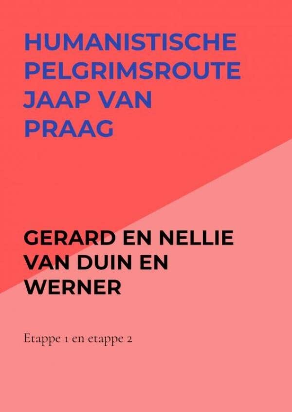 Humanistische pelgrimsroute Jaap van Praag: Etappe 1 en etappe 2 by ...