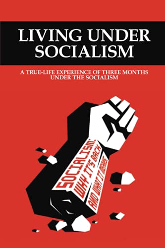 Living Under Socialism: A True-Life Experience Of Three Months Under ...