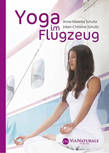 Yoga im Flugzeug: Entspannt fliegen und ankommen - mit Yoga by Anne ...