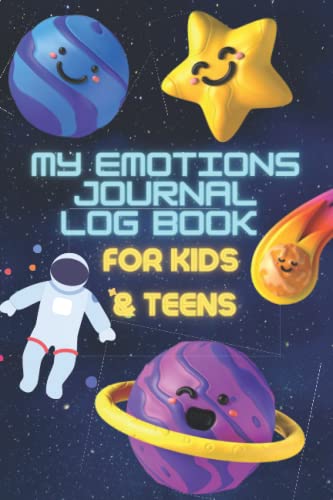 My emotions journal log book for kids and teens: a space emotions ...