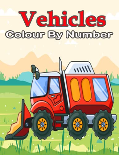 Vehicles Colour By Number: Car, Truck and Other Constrution Vehicles ...