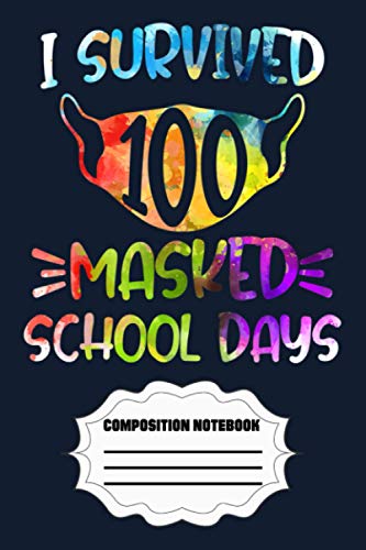 I Survived 100th Masked School Day Funny Quarantine Notebook: 120 Wide ...
