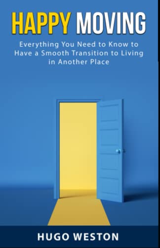 Happy Moving: Everything You Need to Know to Have a Smooth Transition ...