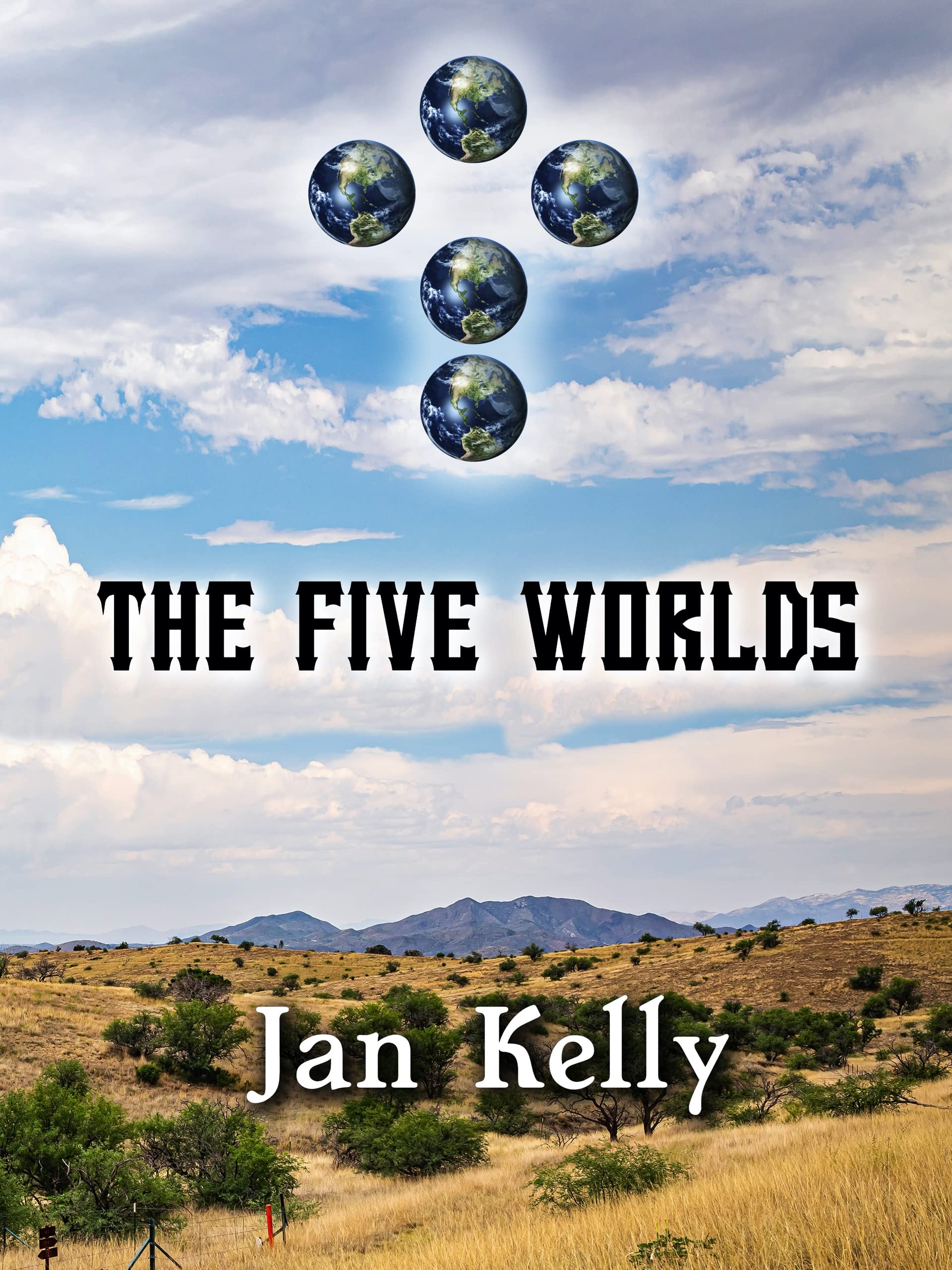 The Five Worlds: Book Six of the Arizona Series by Jan Kelly | Goodreads