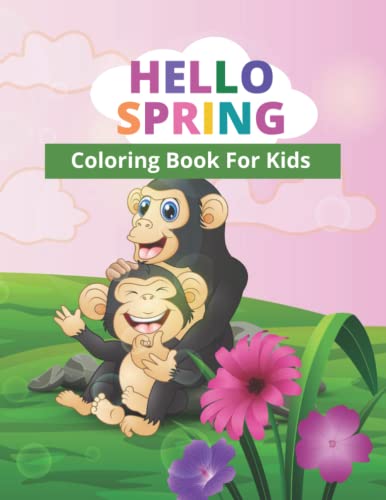 Hello Spring Coloring Book For Kids: An amazing Spring themed coloring ...