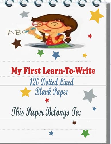 My first learn-to-write 120 dotted lined blank paper: an amazing ...