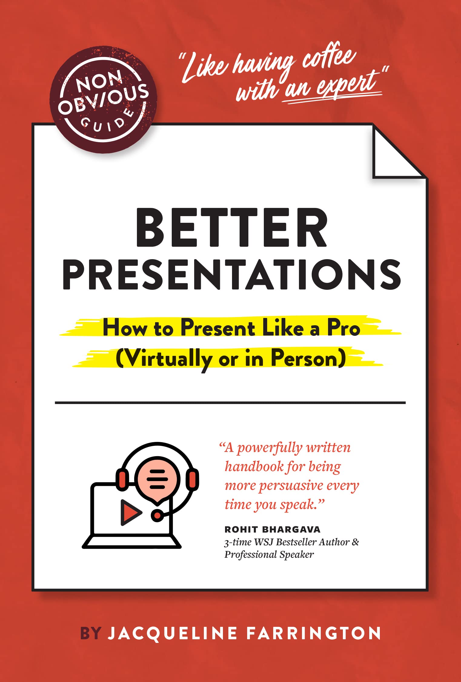 The Non-Obvious Guide to Better Presentations: How to Present Like a ...