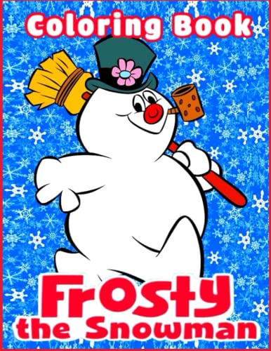 Frosty the Snowman Coloring Book: Perfect Coloring Book With 50+ Frosty ...