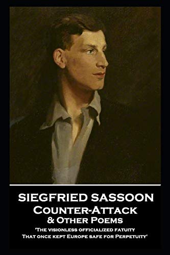 Siegfried Sassoon - Counter-Attack & Other Poems: 'The visionless ...